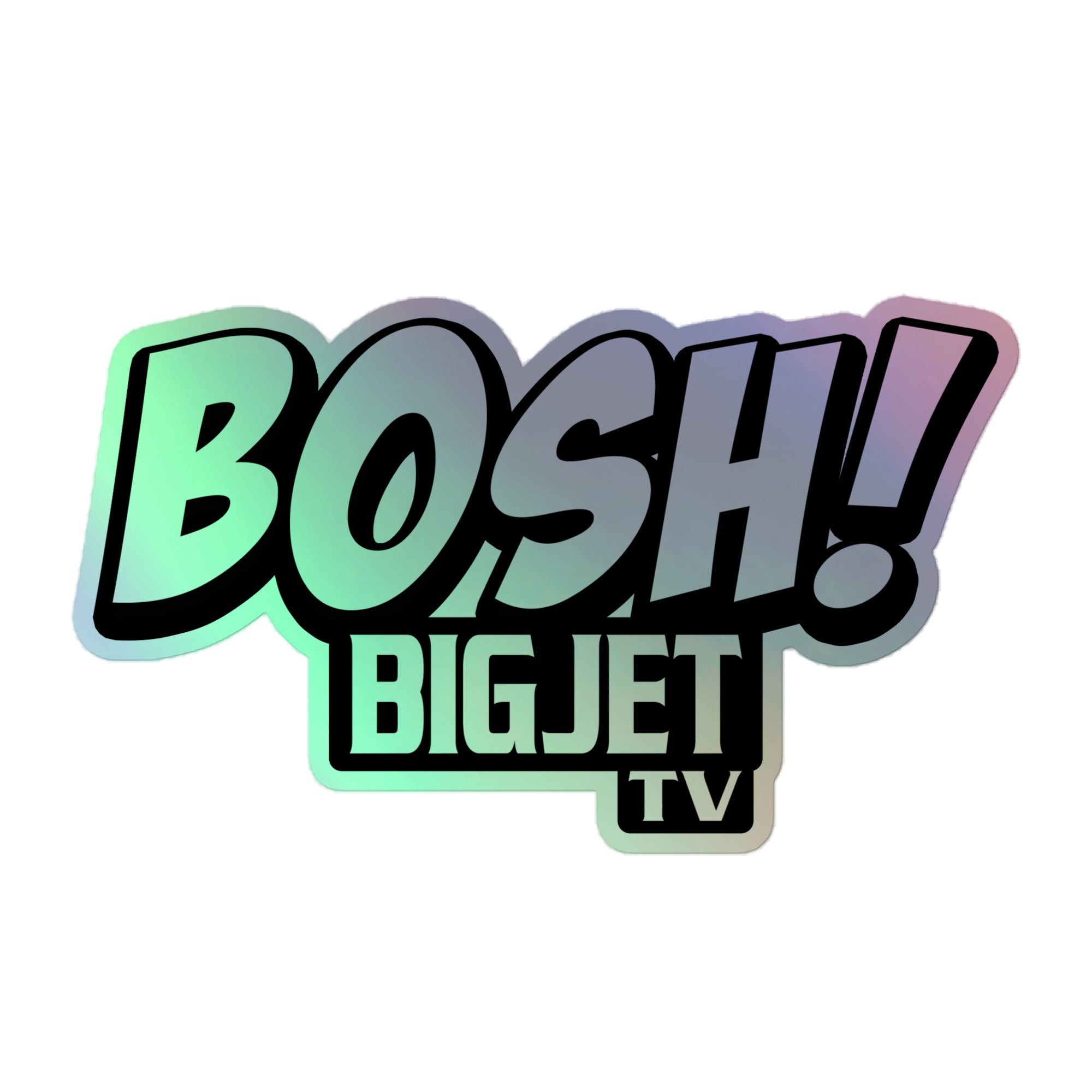 Bosh Holographic Sticker – Big Jet TV LIVE Ltd